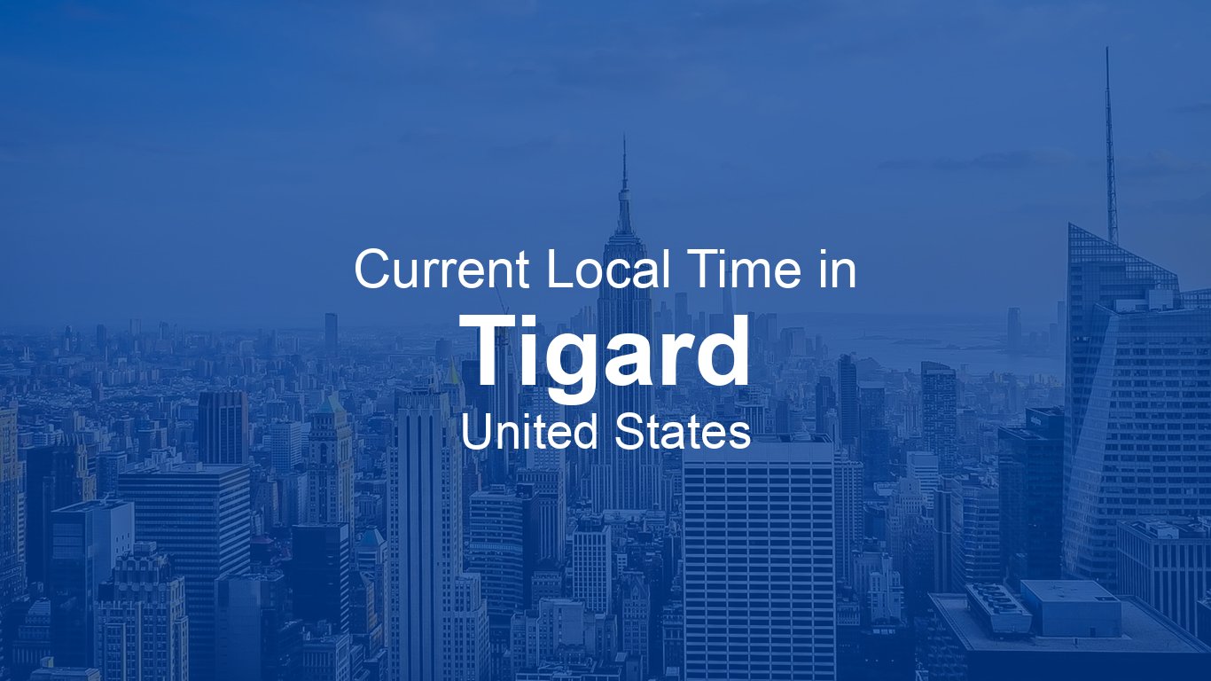 Current Time in Tigard, United States (PDT) | Time.now