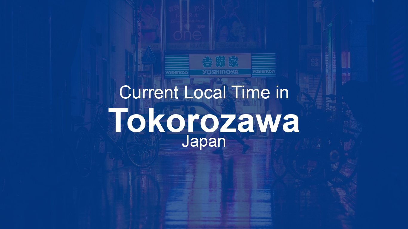 Time Now in Tokorozawa, Japan | Time.now