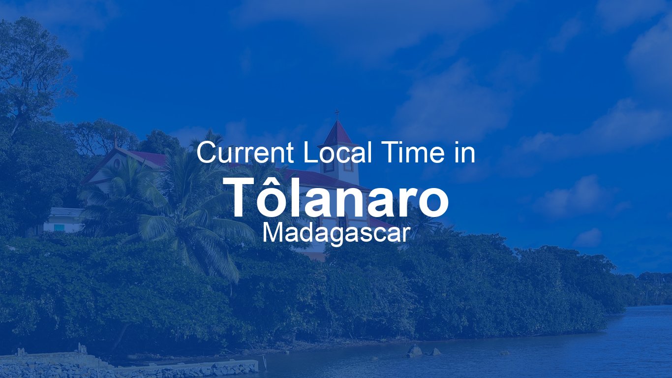 Current Time in Tôlanaro, Madagascar | Time.now