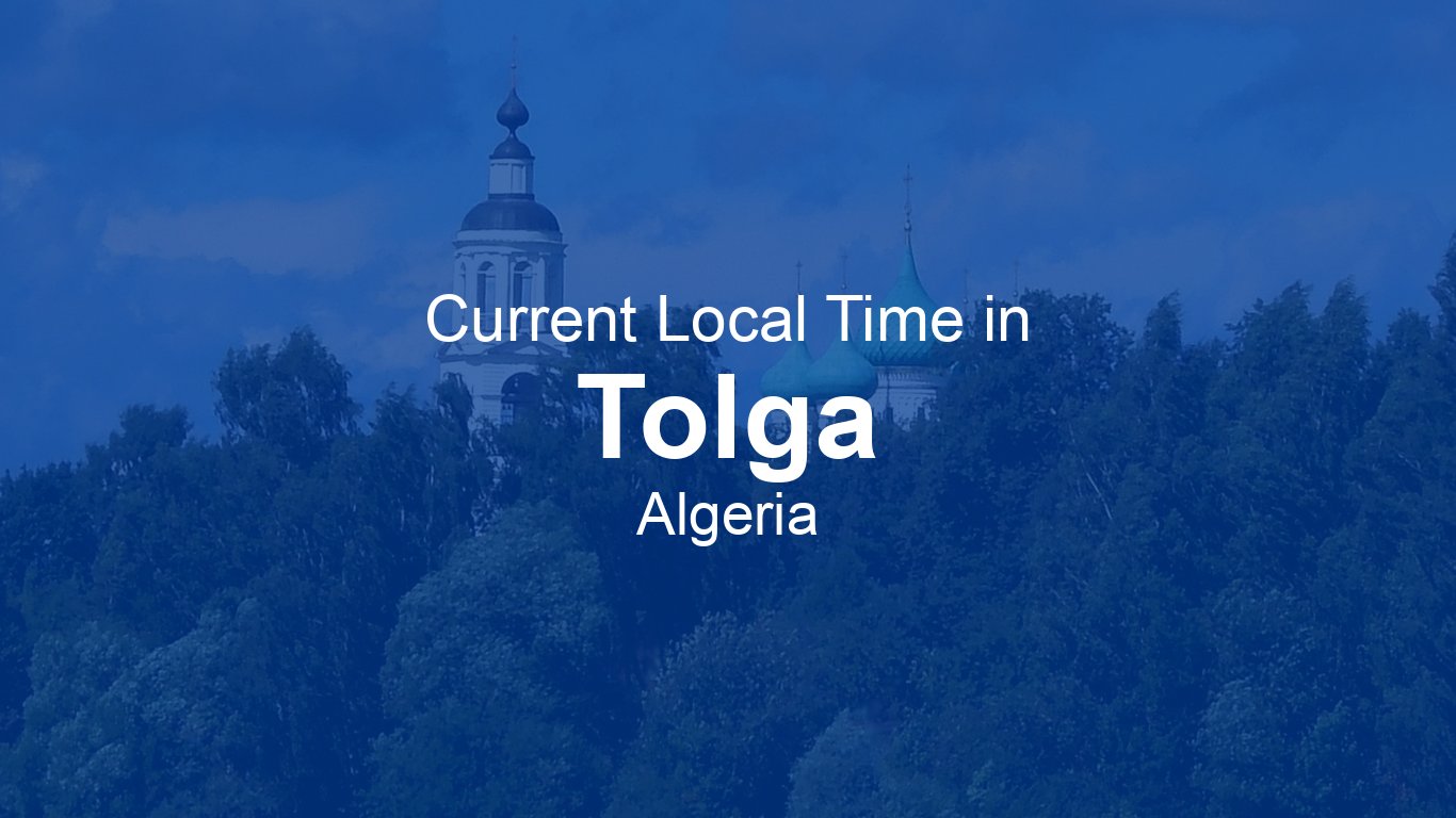 Time Now in Tolga, Algeria | Time.now