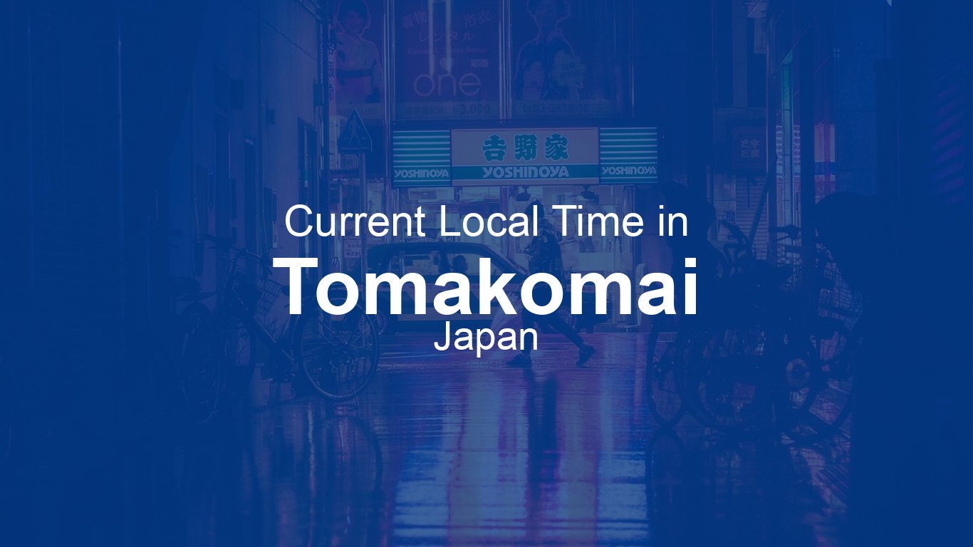 Current Time in Tomakomai, Japan | Time.now
