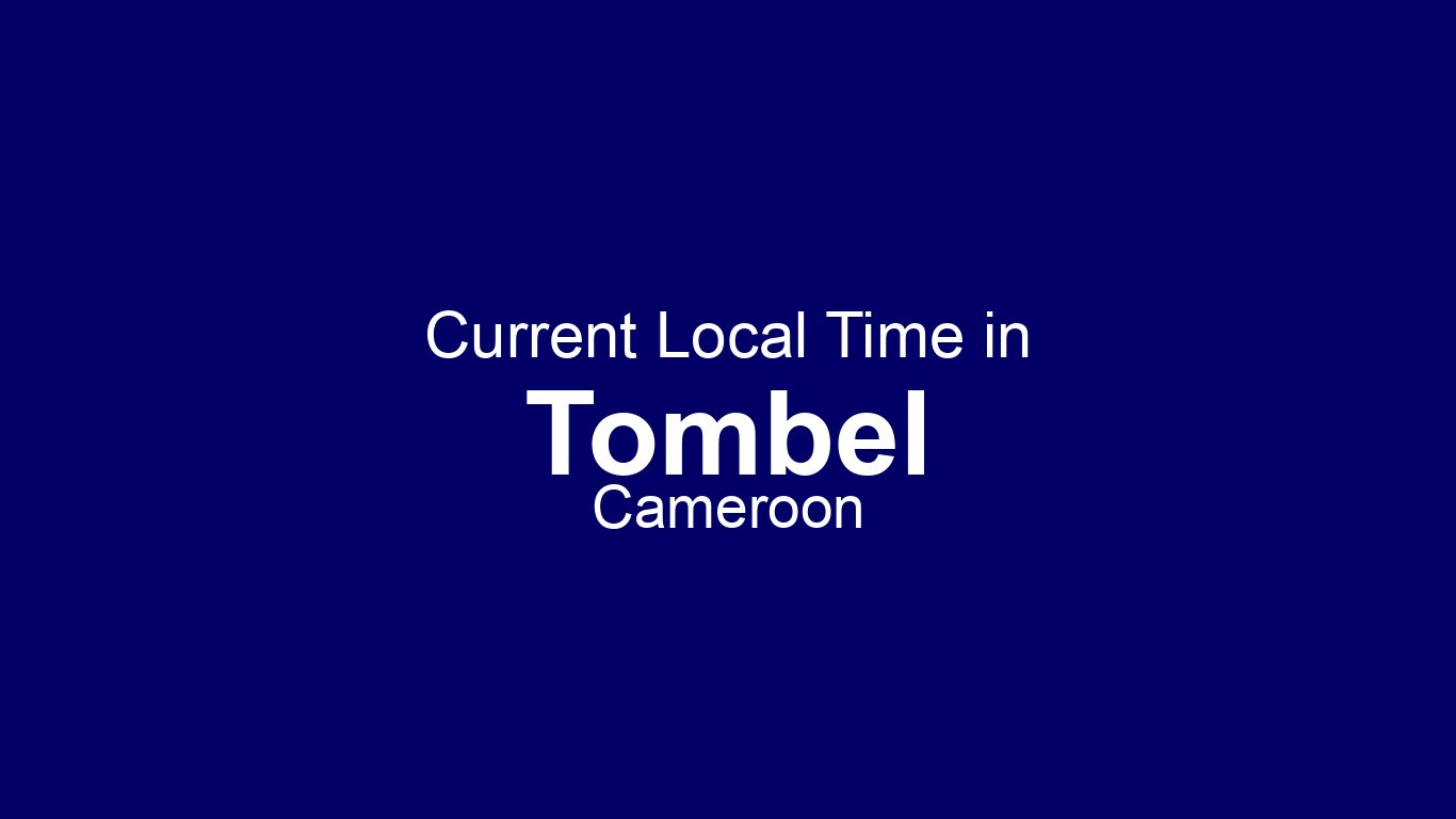 Current Time in Tombel, Cameroon | Time.now