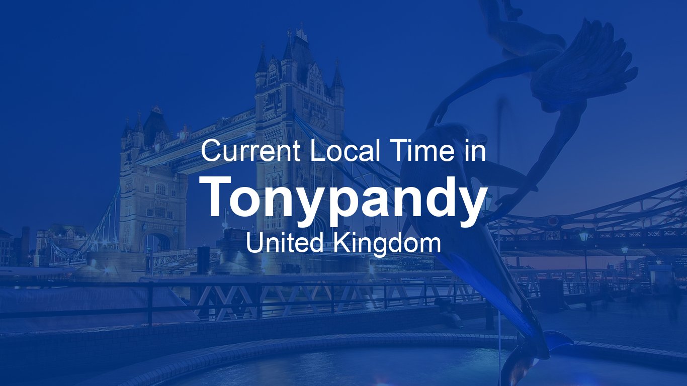 Current Time in Tonypandy, United Kingdom | Time.now