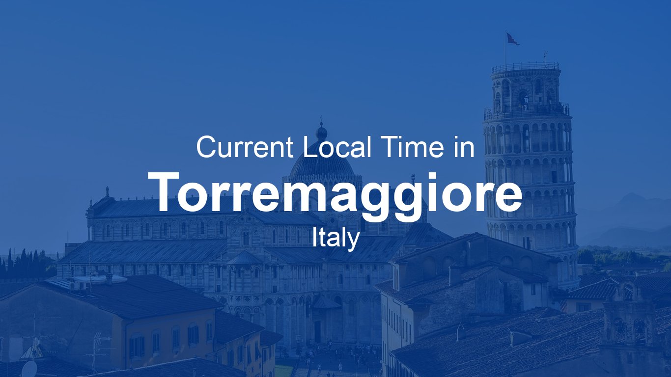 Current Time in Torremaggiore, Italy | Time.now