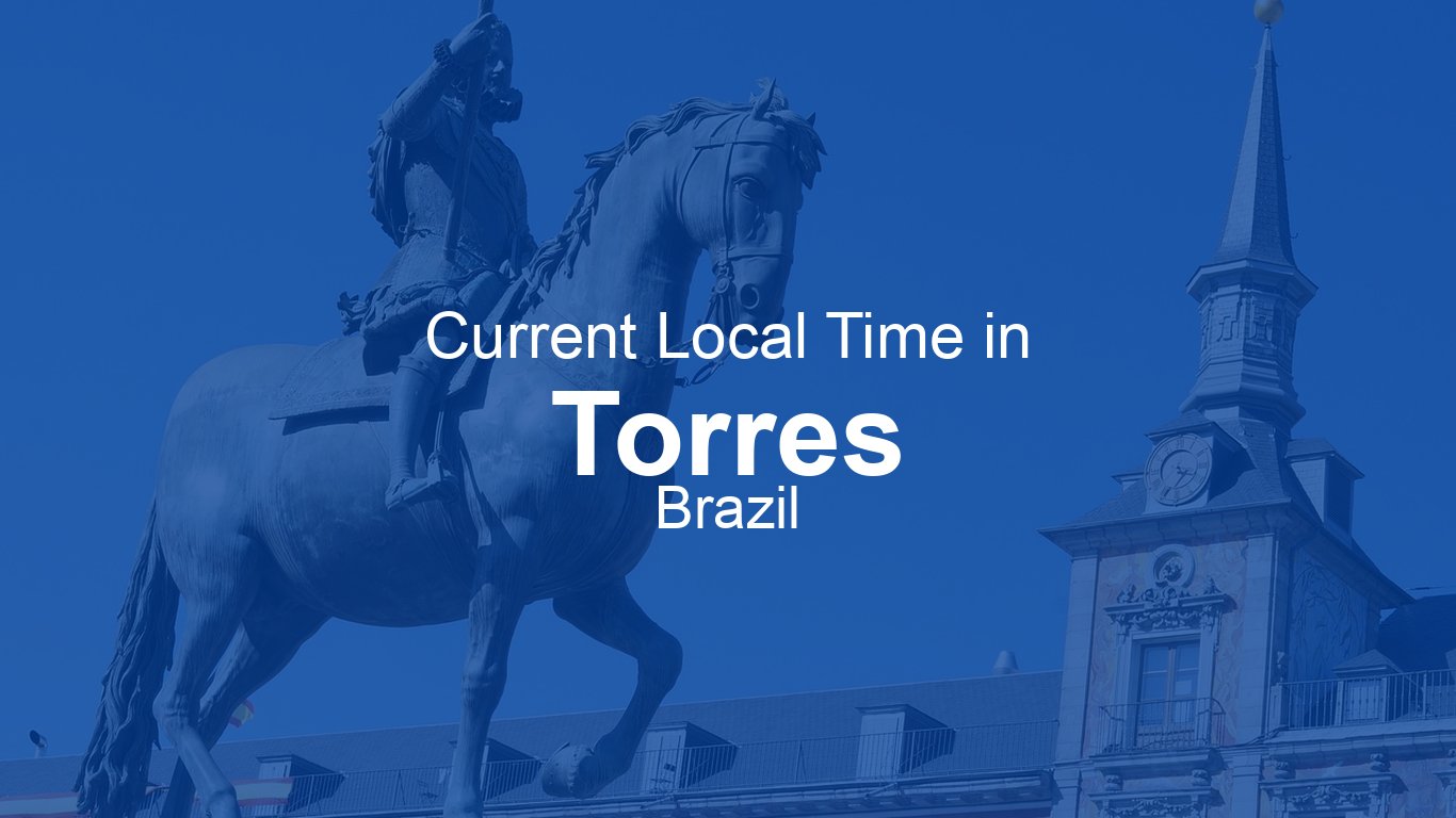 Current Time in Torres, Brazil | Time.now