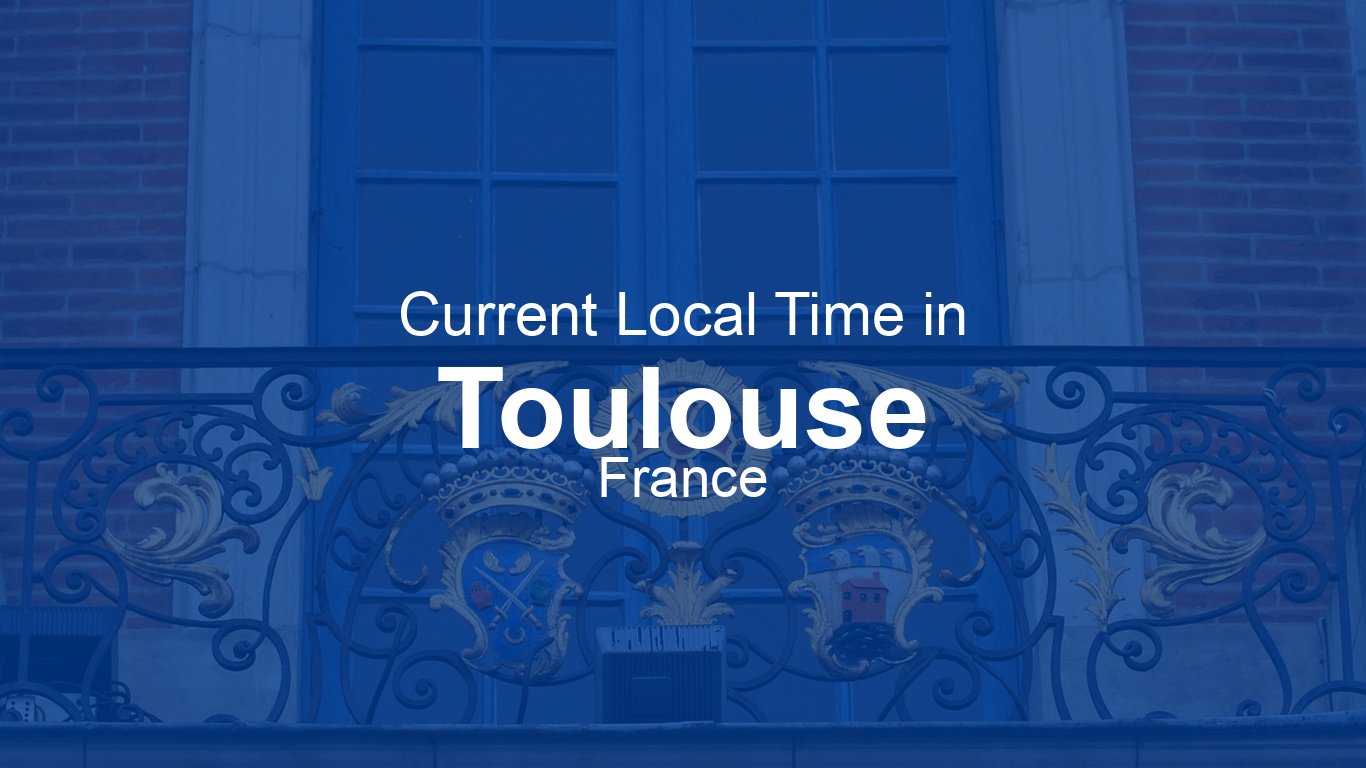 Time Now in Toulouse, France | Time.now