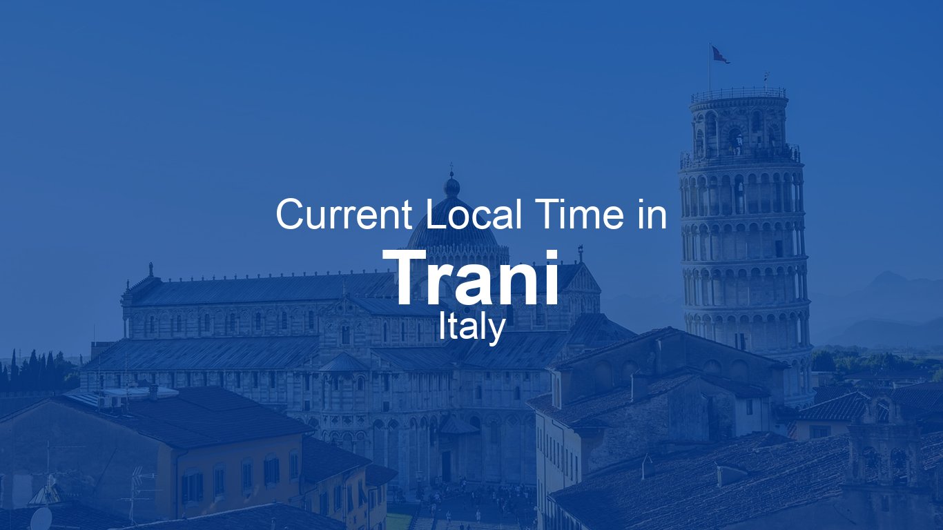 Current Time in Trani, Italy | Time.now
