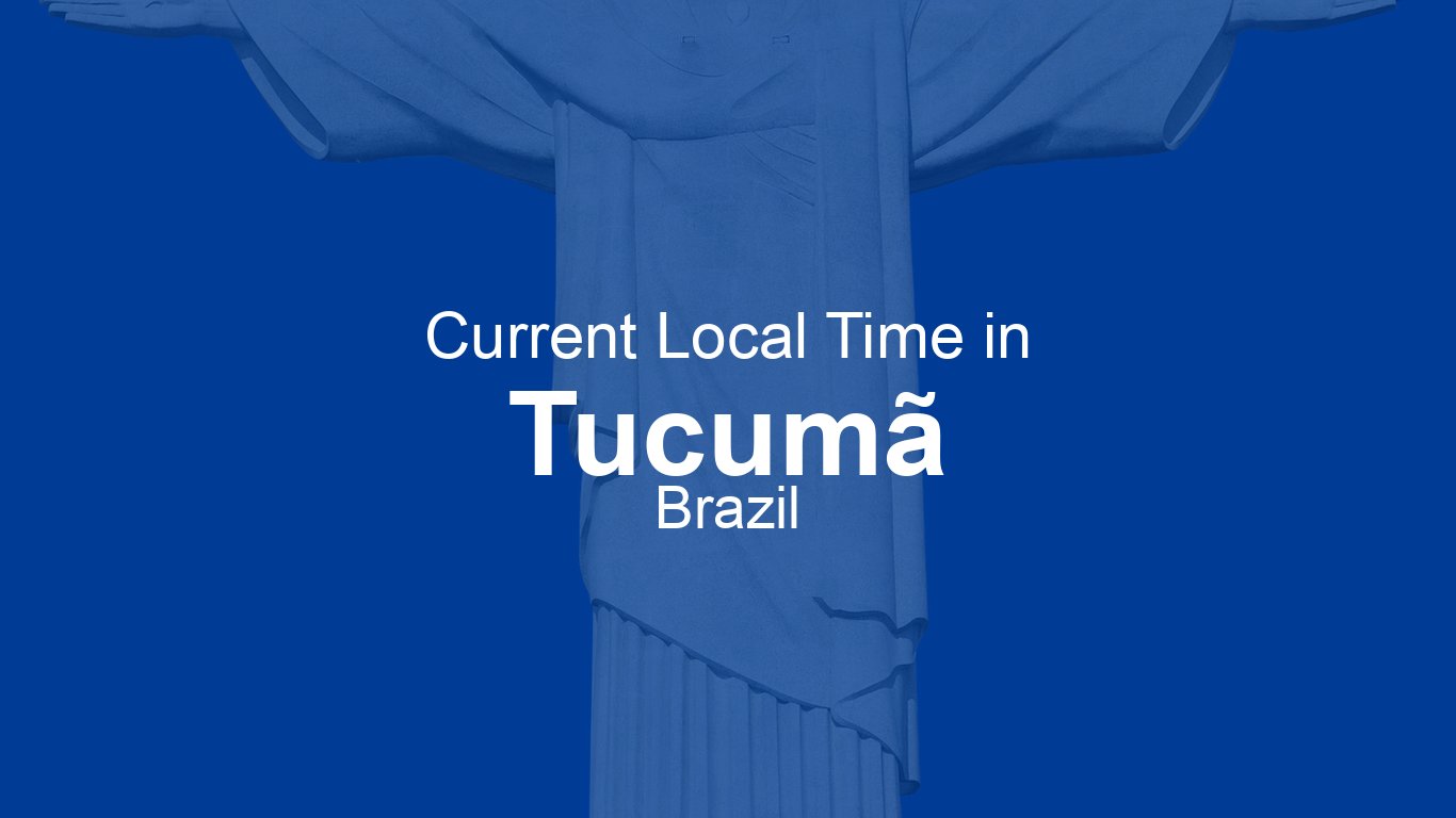 Current Time in Tucumã, Brazil | Time.now