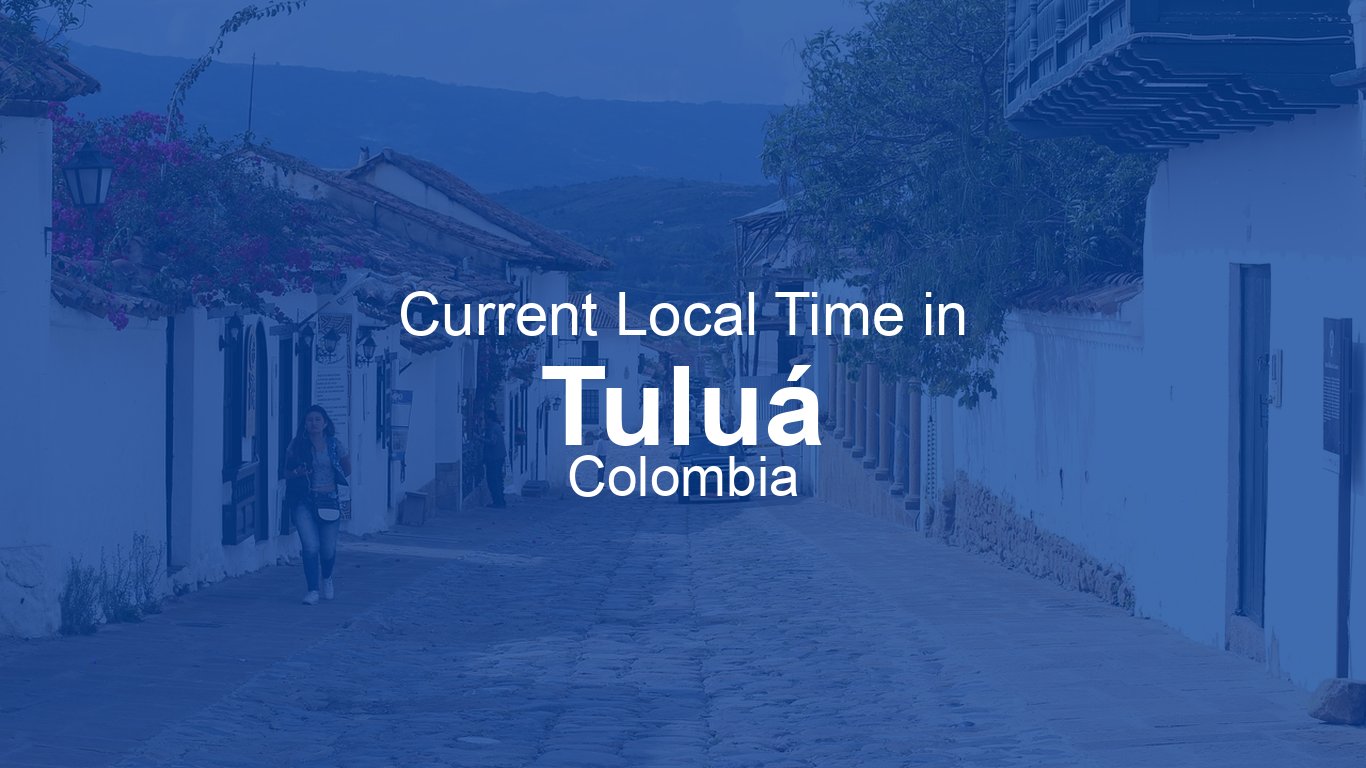 Current Time in Tuluá, Colombia | Time.now