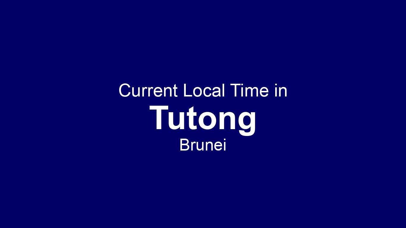 Current Time in Tutong, Brunei | Time.now
