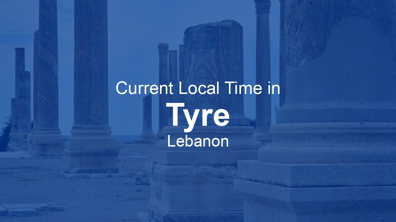 Current Time in Tyre, Lebanon | Time.now