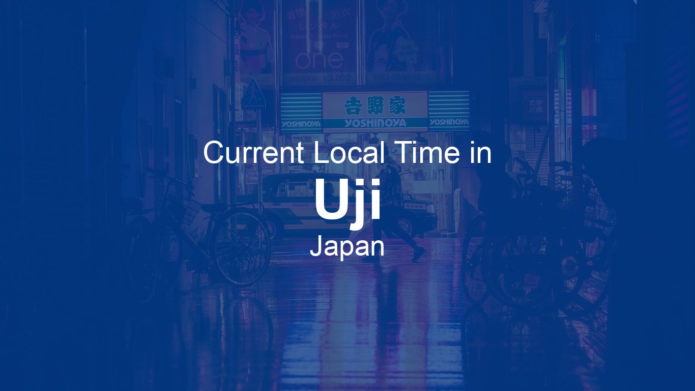Current Time in Uji, Japan | Time.now