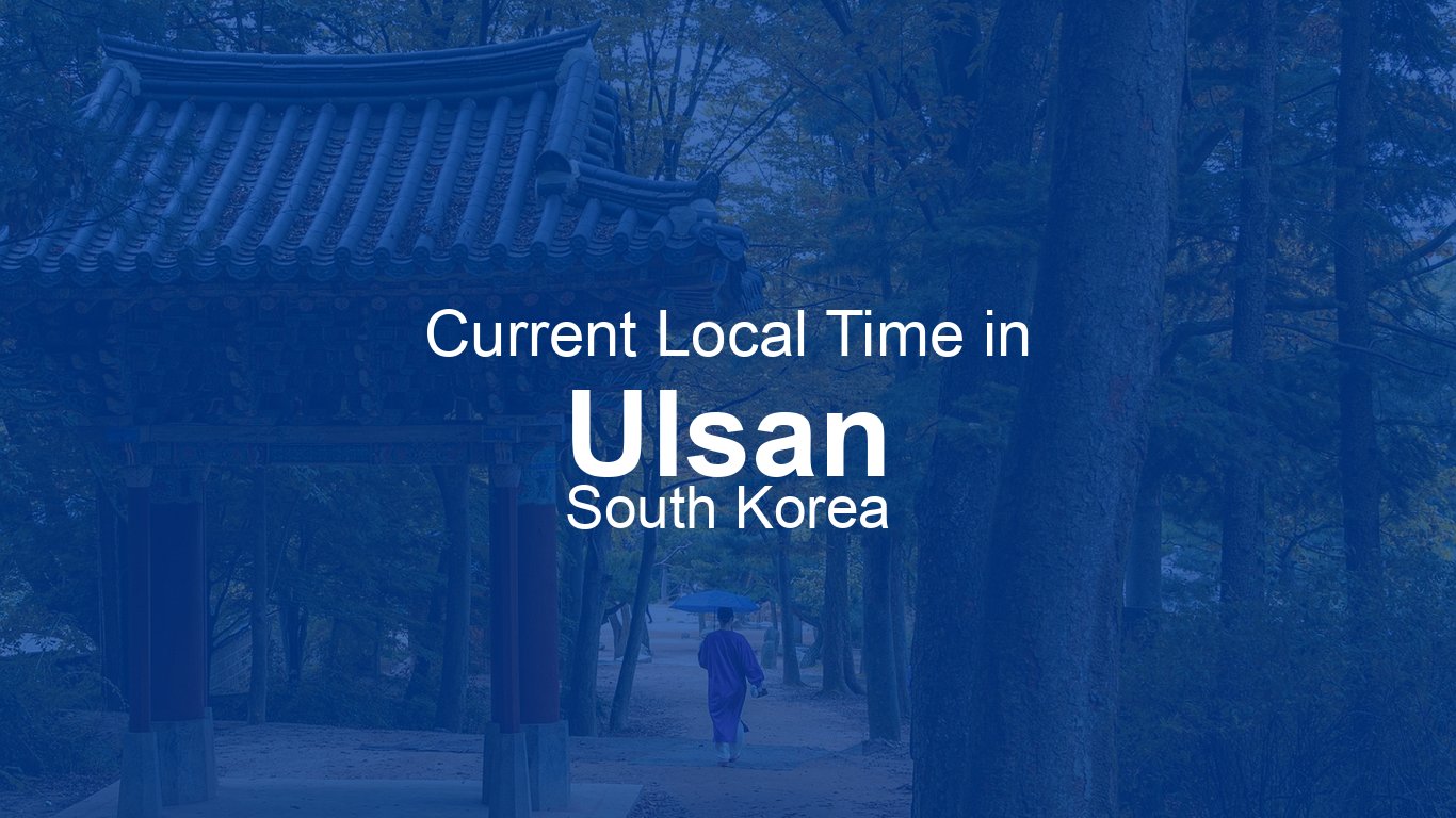 Time Now in Ulsan, South Korea | Time.now