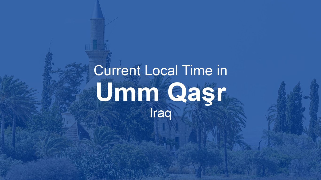 Current Time in Umm Qaşr, Iraq | Time.now
