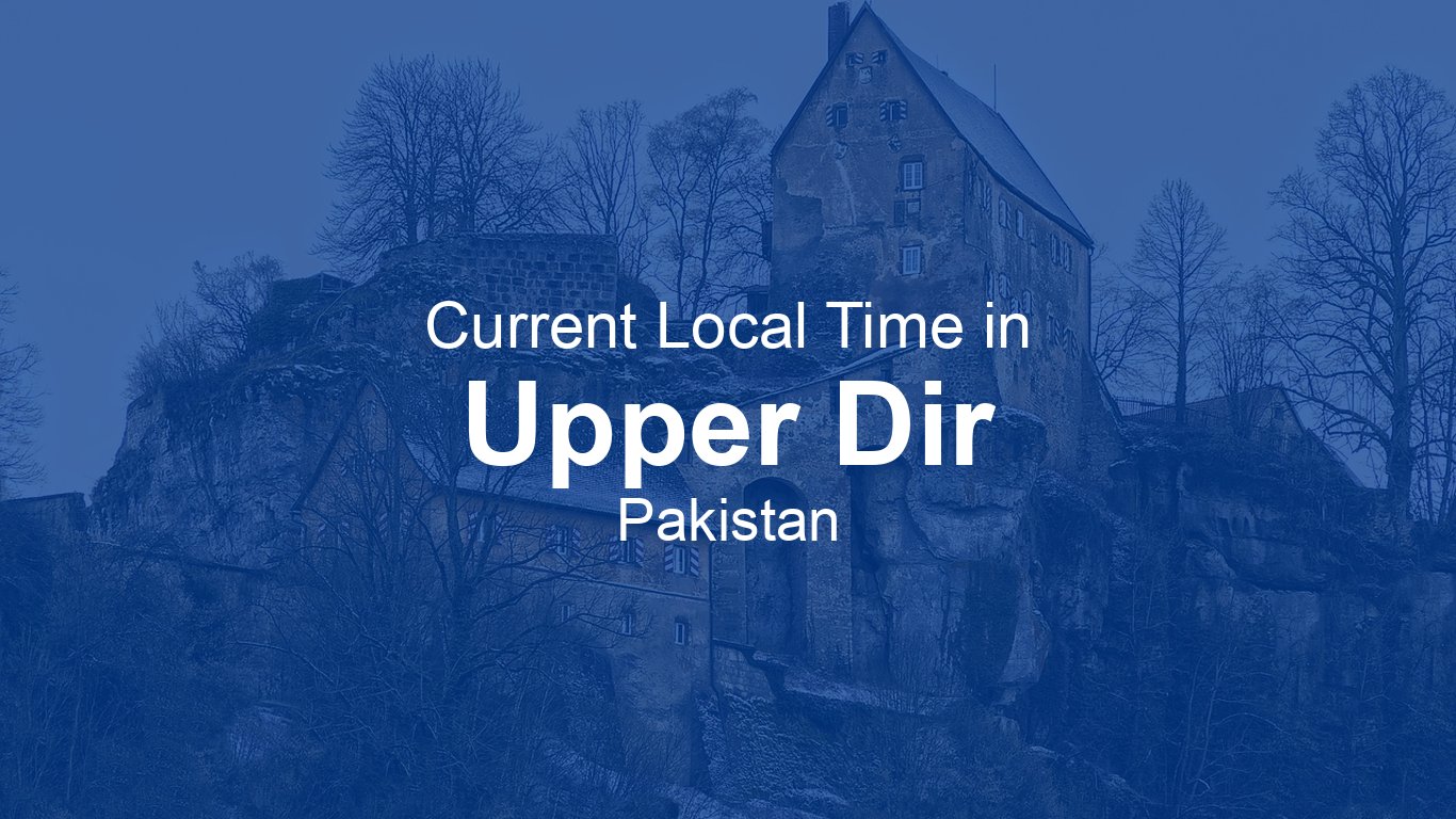 Current Time in Upper Dir, Pakistan | Time.now