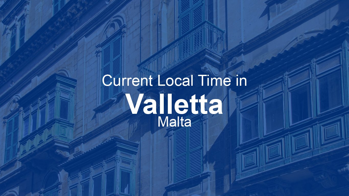 Current Time in Valletta, Malta | Time.now