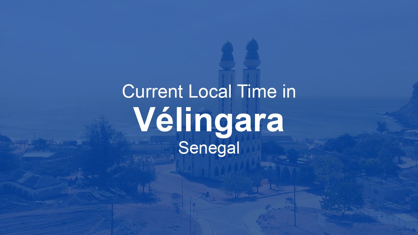 Current Time in Vélingara, Senegal | Time.now