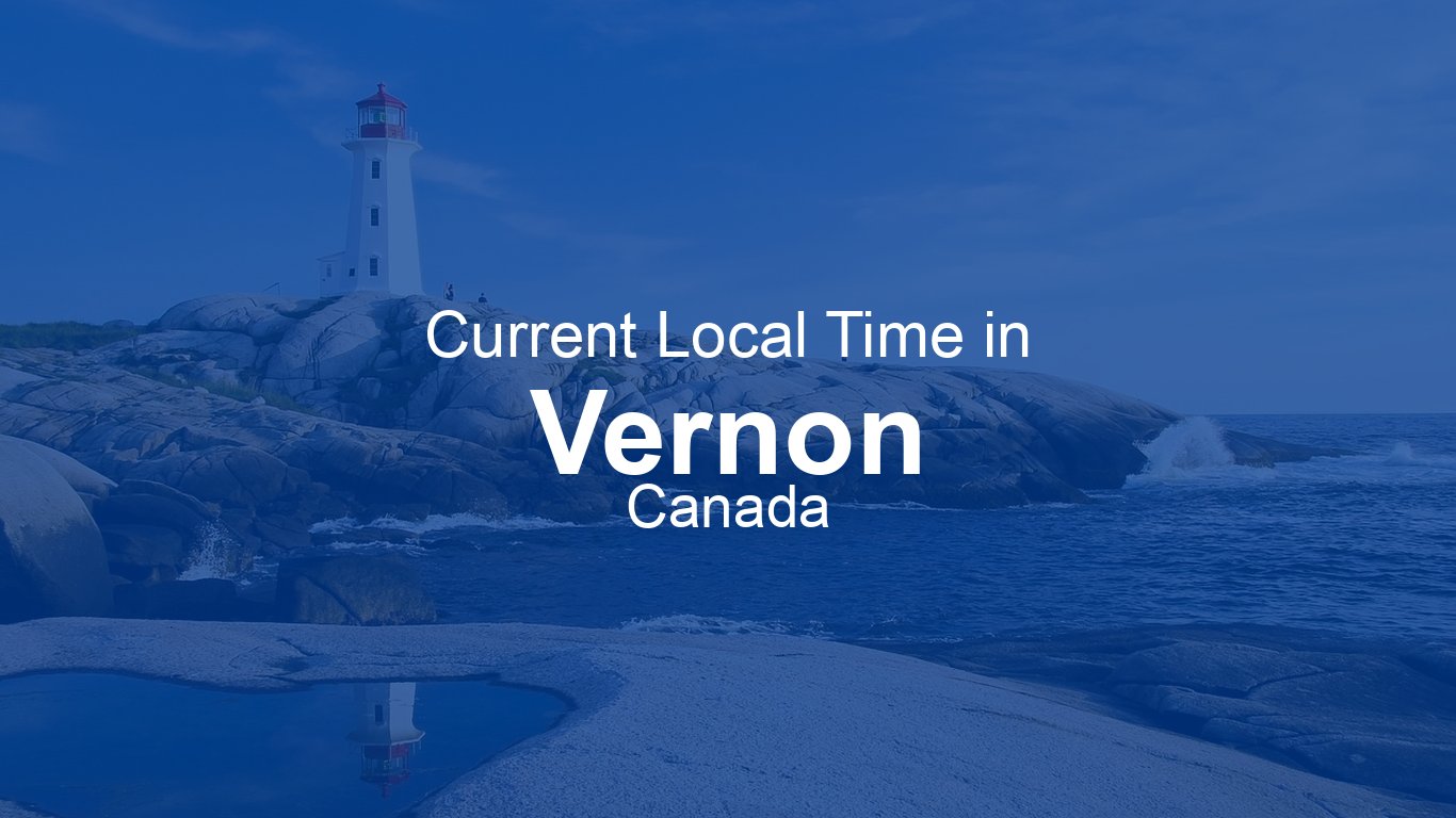 Current Time in Vernon, Canada | Time.now