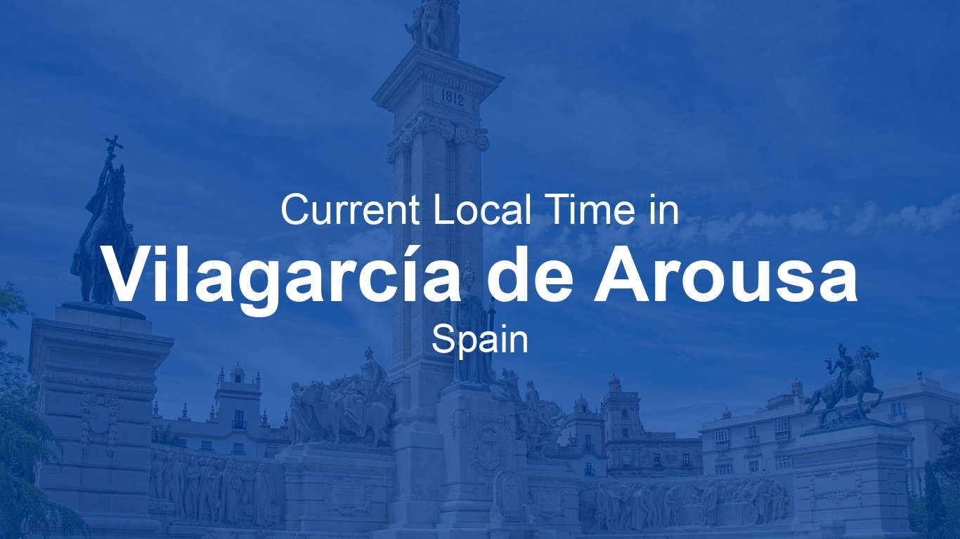Current Time in Vilagarcía de Arousa, Spain (CEST)