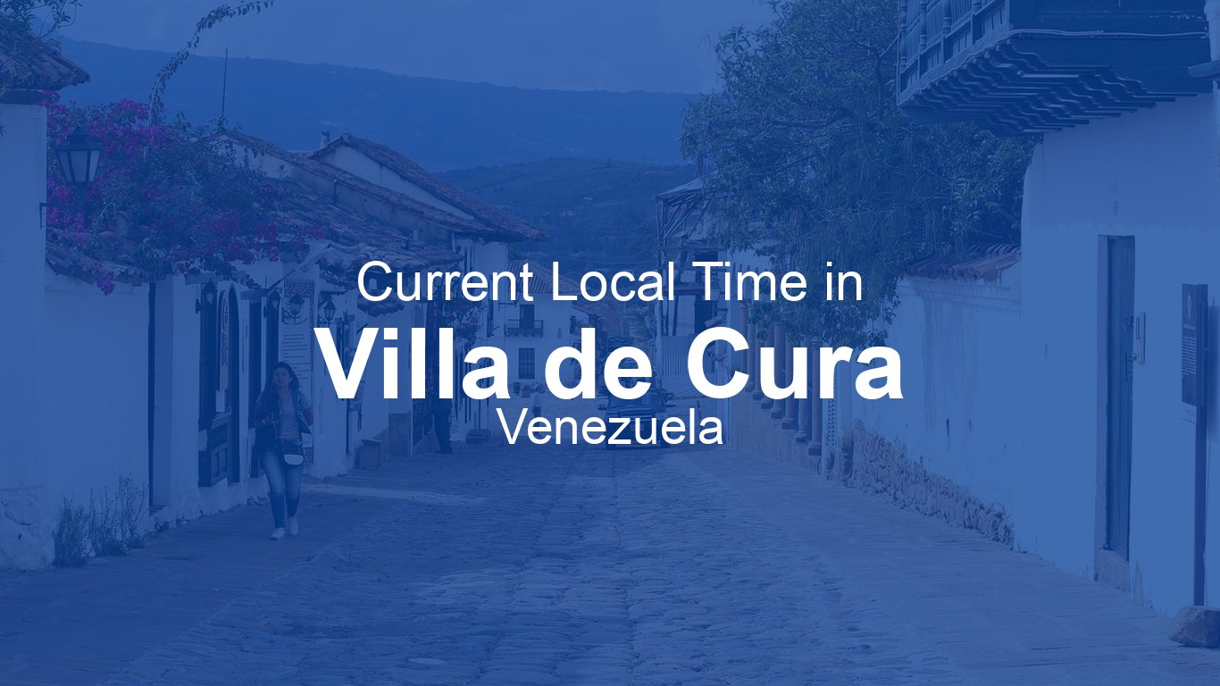 Current Time in Villa de Cura, Venezuela | Time.now