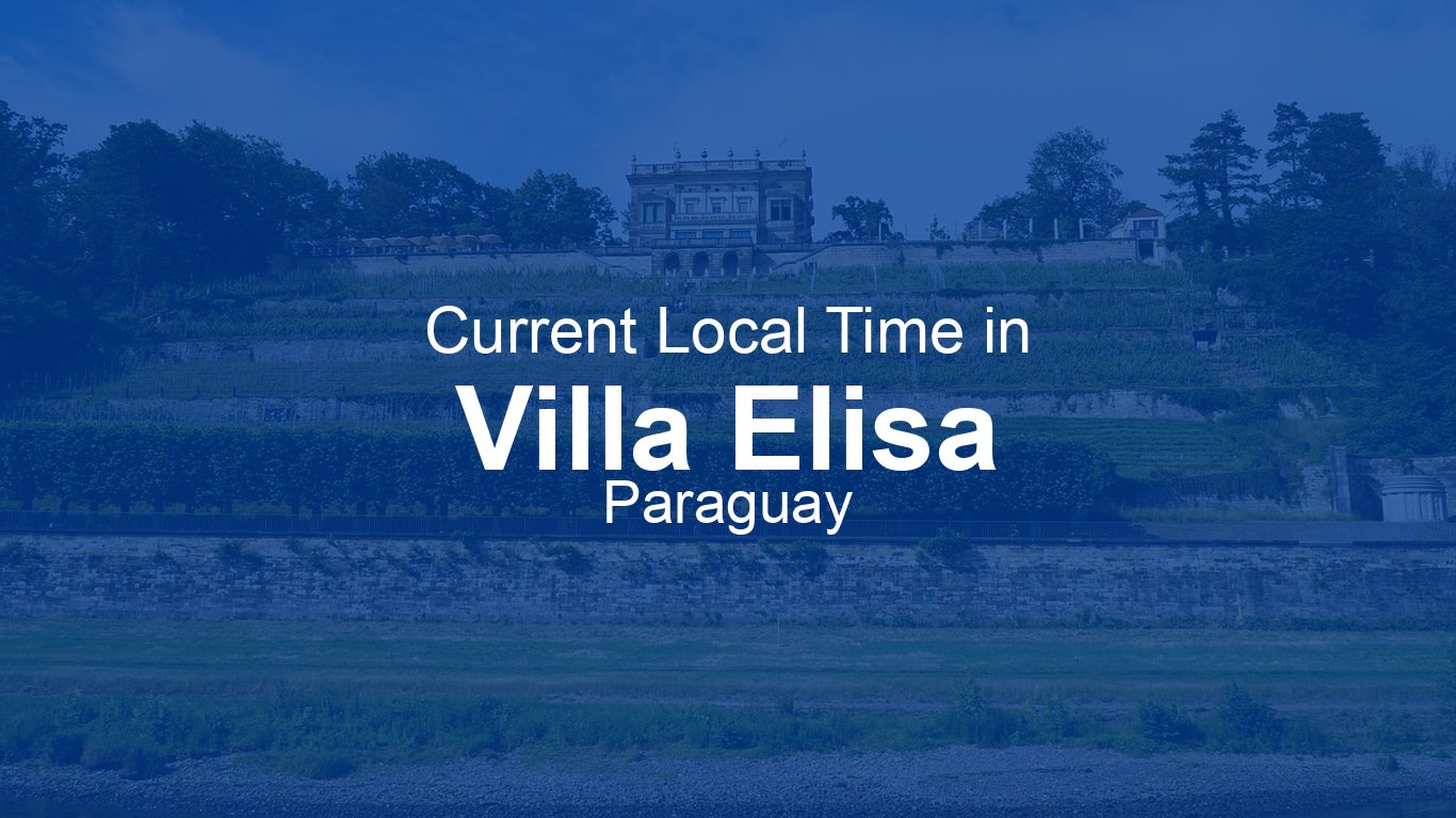 Current Time in Villa Elisa, Paraguay | Time.now
