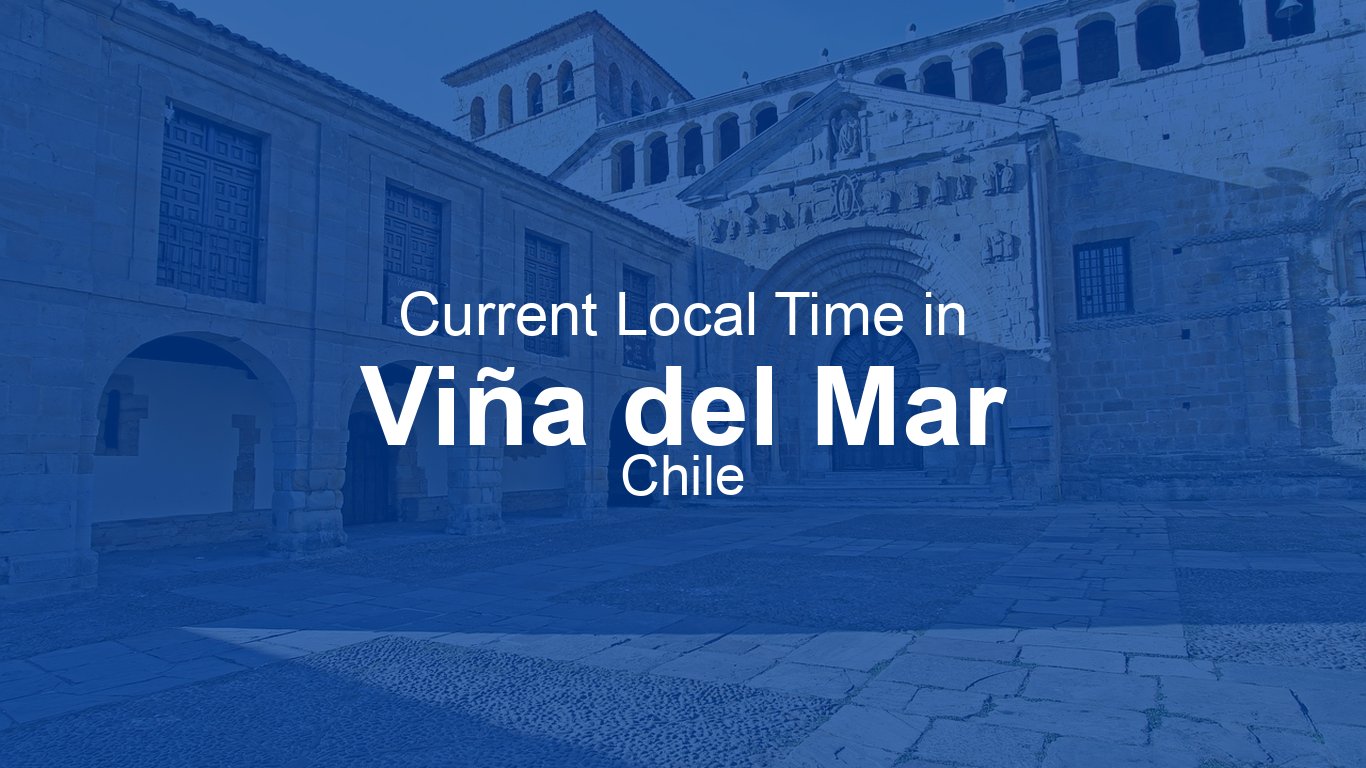 Current Time in Viña del Mar, Chile | Time.now