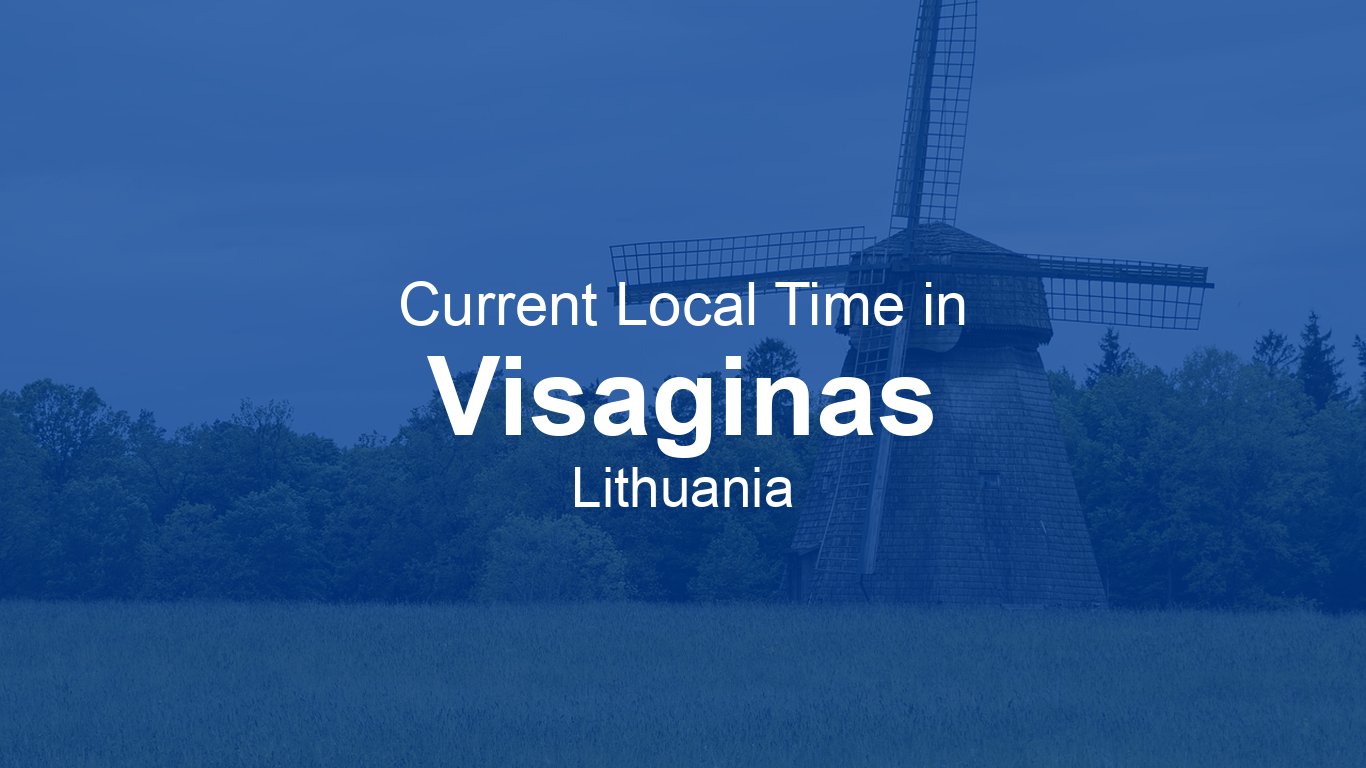 Current Time in Visaginas, Lithuania | Time.now