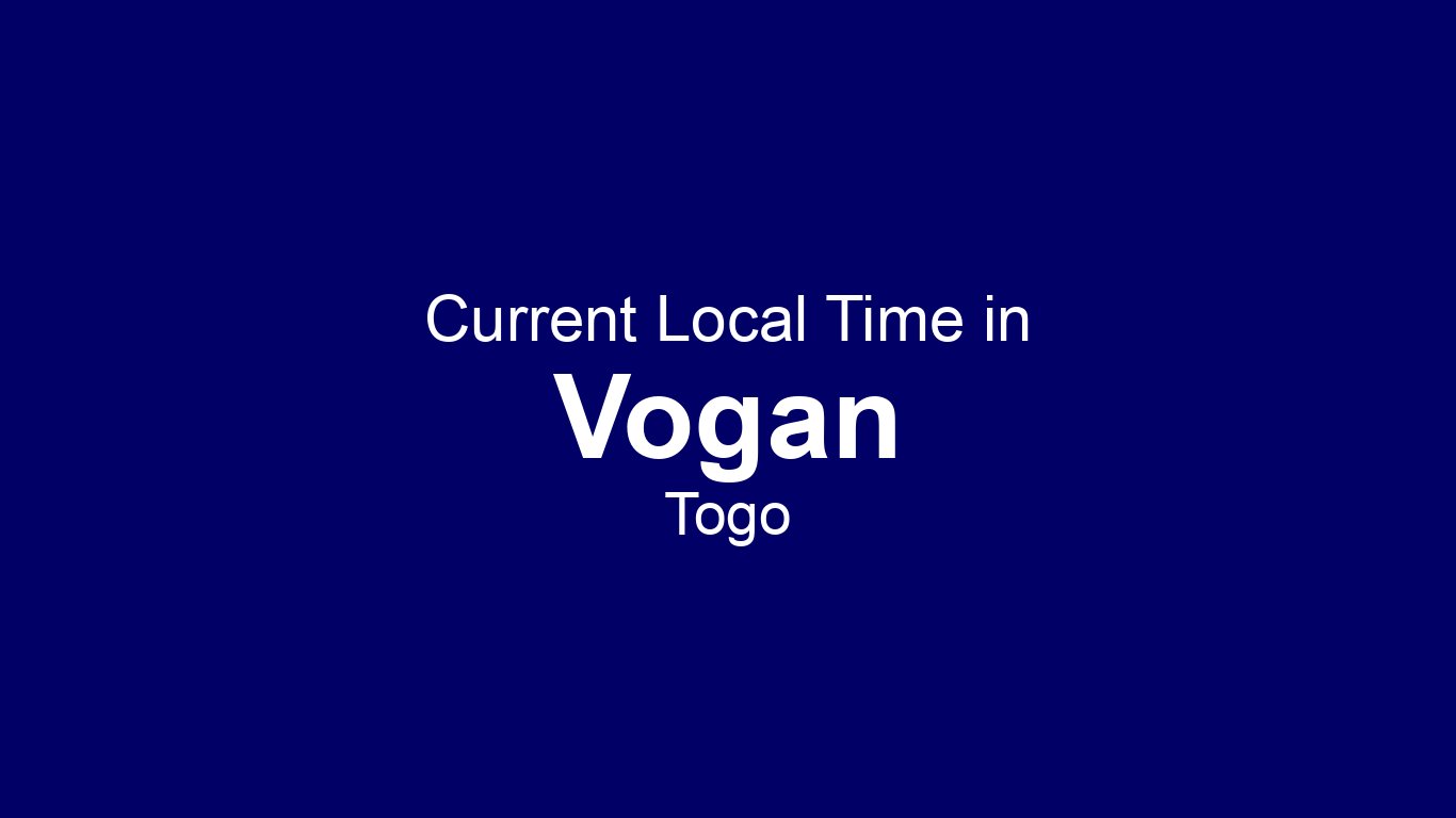 Current Time in Vogan, Togo (GMT) | Time.now