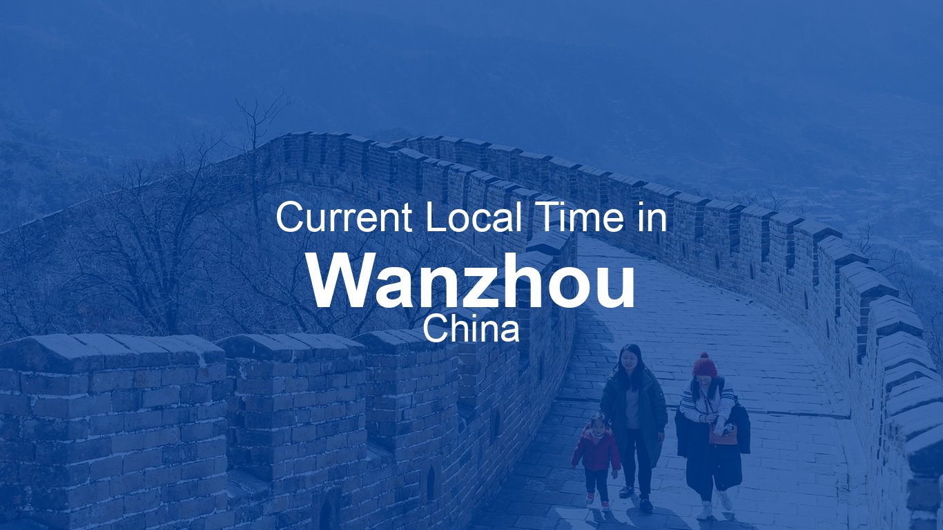 Current Time in Wanzhou, China | Time.now