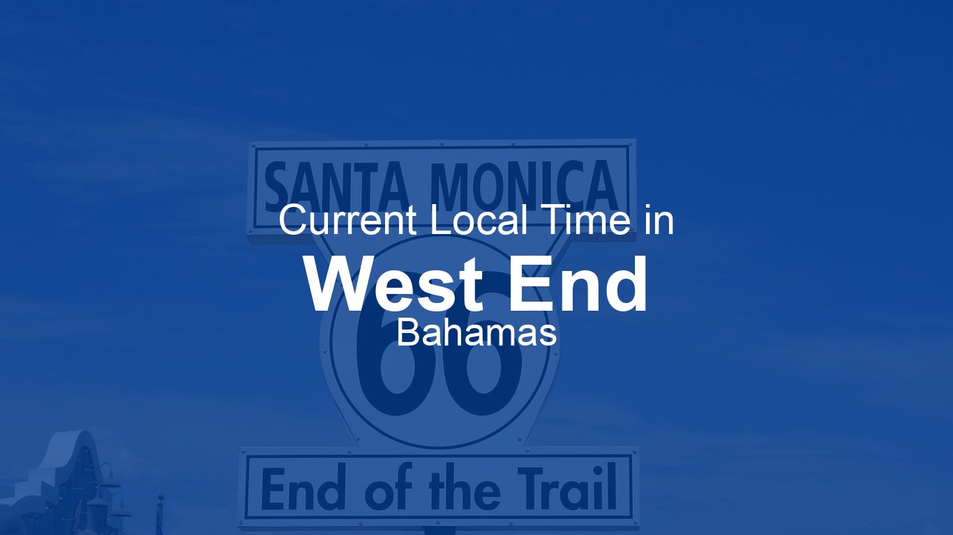 Current Time in West End, Bahamas | Time.now