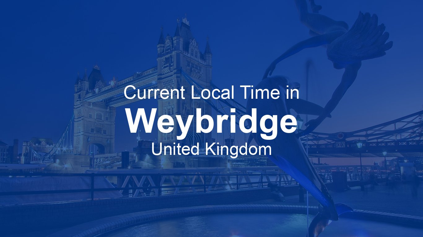 Current Time in Weybridge, United Kingdom (BST) | Time.now
