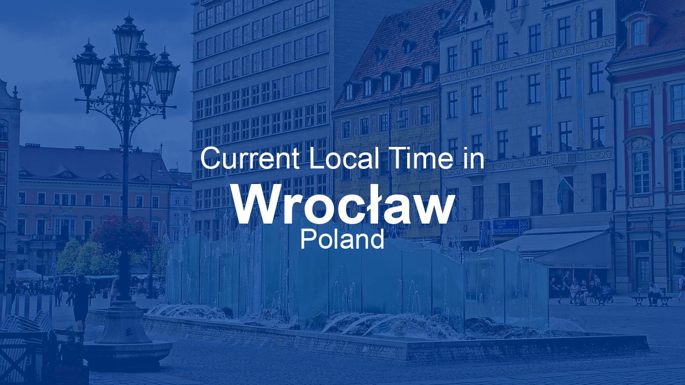 Time Now In Wroc aw Poland Time now Time Now In Wroc aw Poland Time now
