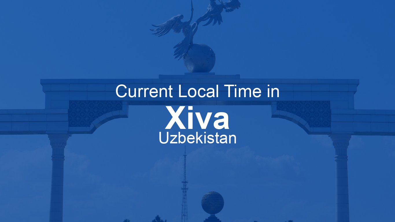 Current Time in Xiva, Uzbekistan | Time.now