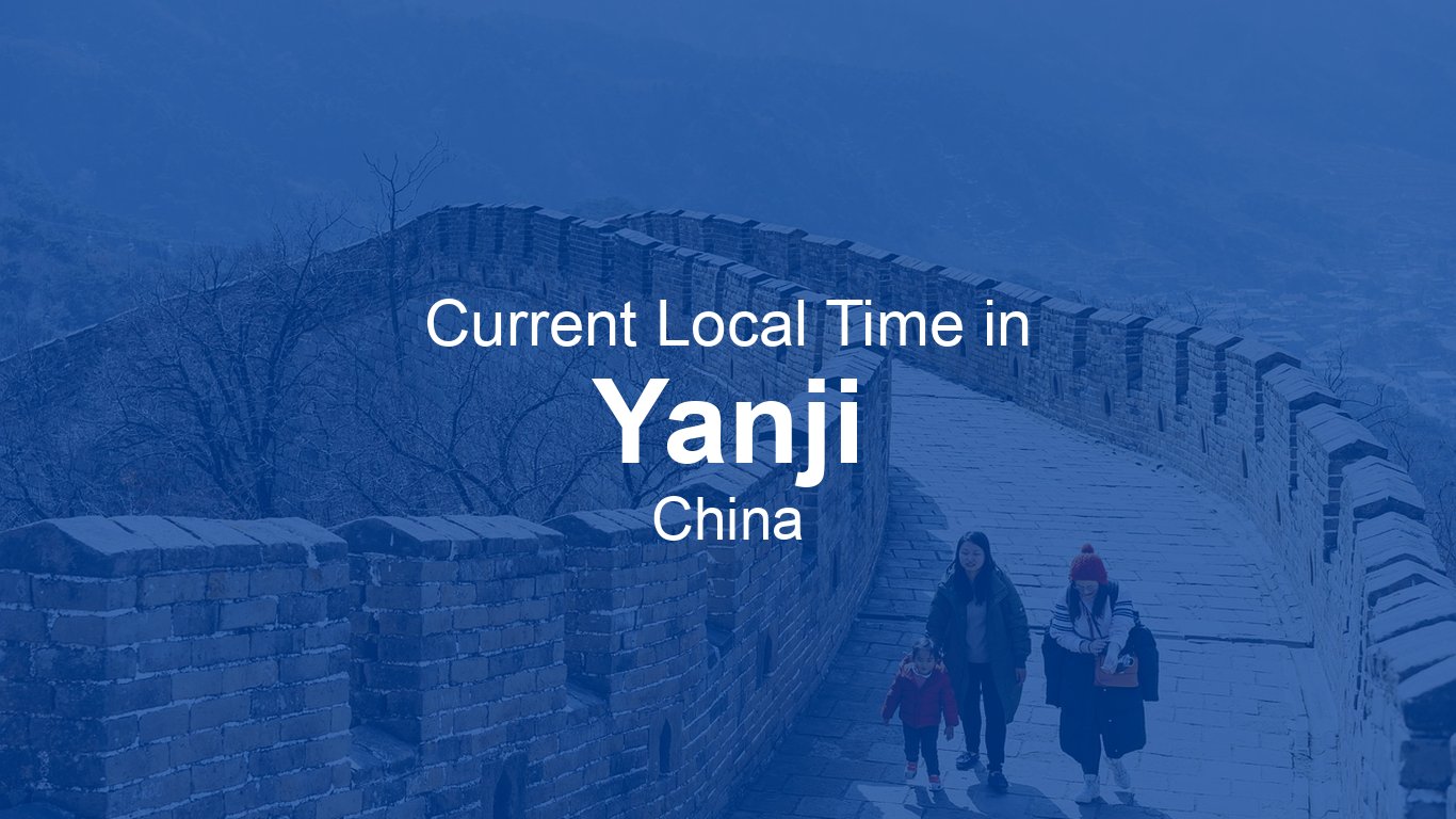 Current Time in Yanji, China | Time.now