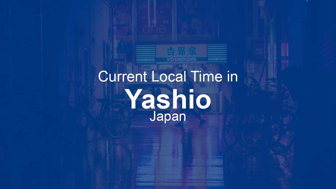 Current Time in Yashio, Japan | Time.now