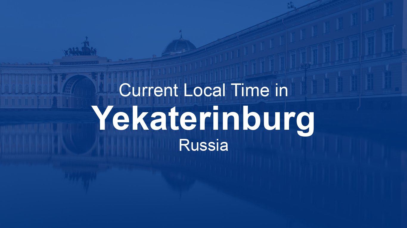 Time Now in Yekaterinburg, Russia | Time.now