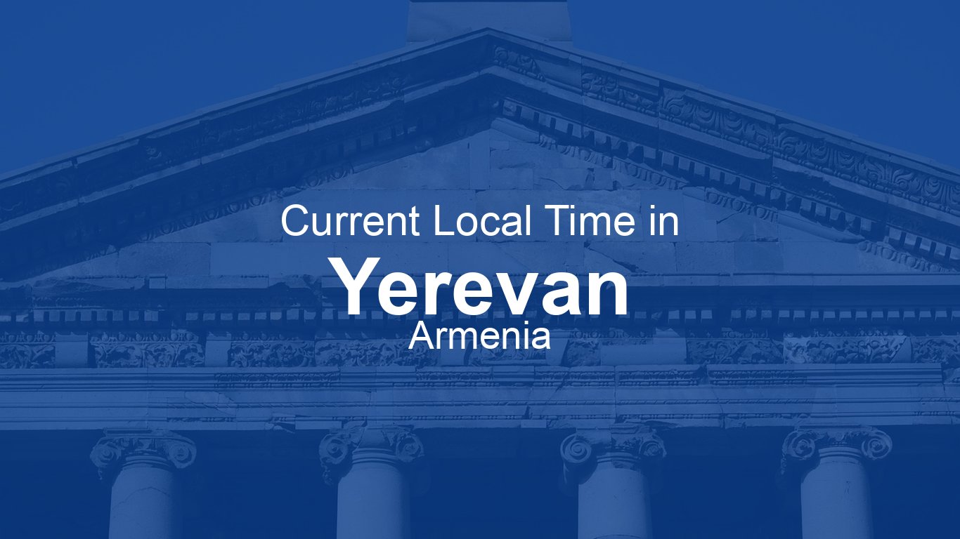 Time Now in Yerevan, Armenia | Time.now