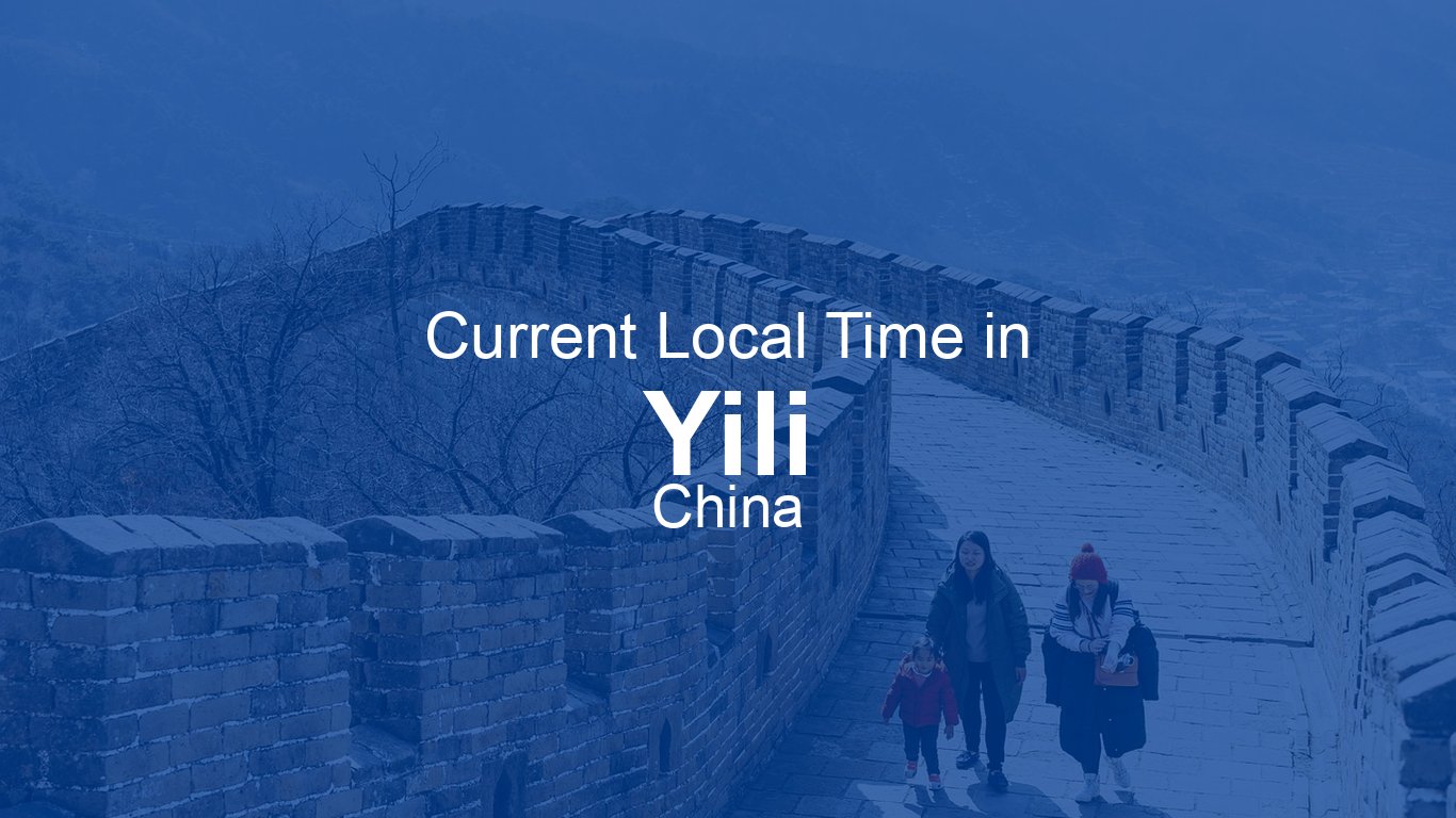 Current Time in Yili, China | Time.now