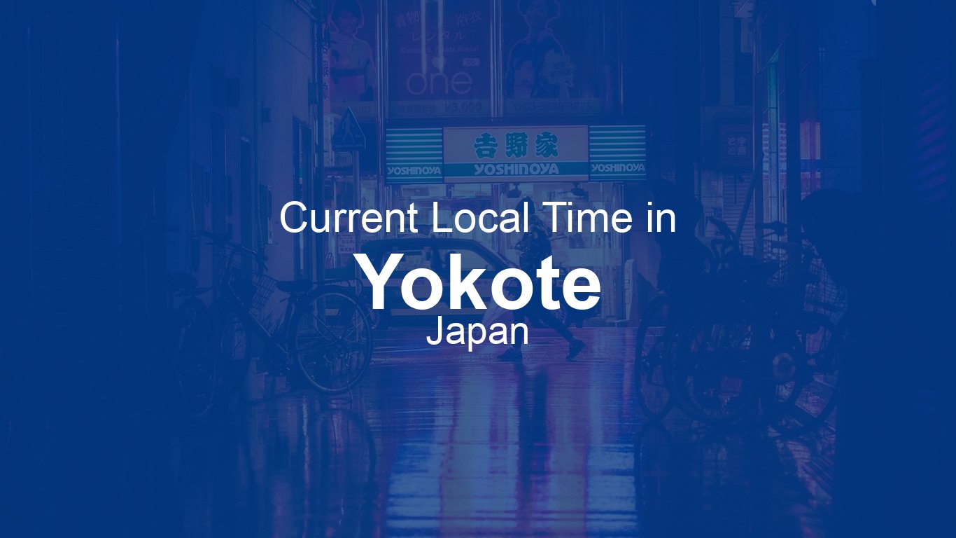 Current Time in Yokote, Japan | Time.now