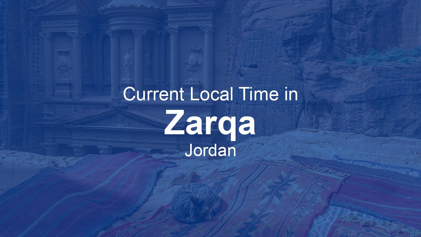 Current Time in Zarqa, Jordan | Time.now