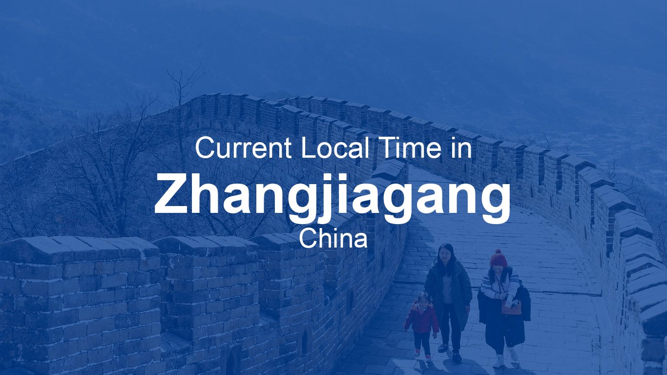Current Time in Zhangjiagang, China | Time.now