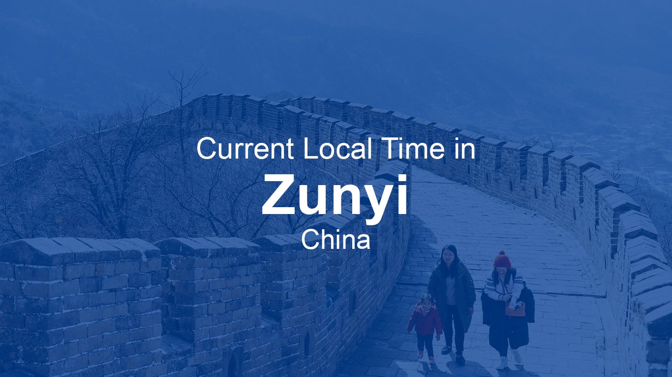 Current Time in Zunyi, China | Time.now