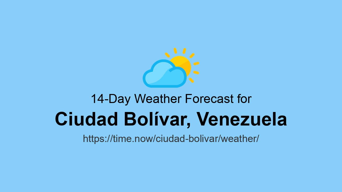 Weather in Ciudad Bolívar | Time.now