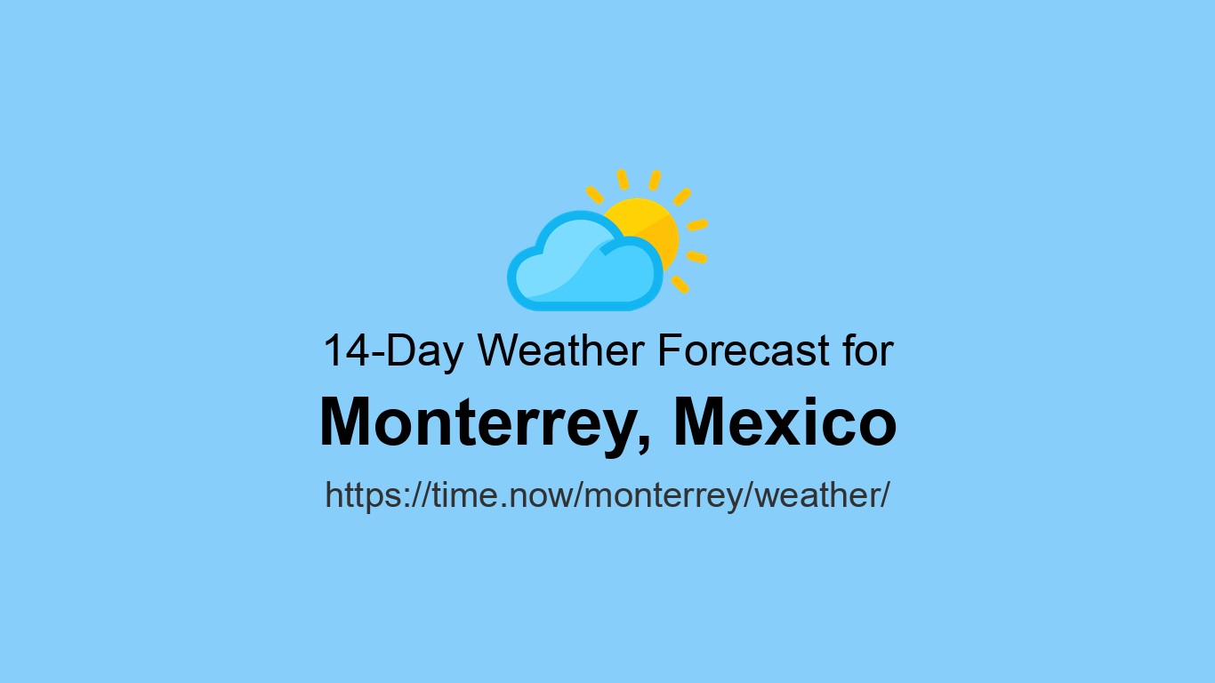 Weather in Monterrey | Time.now