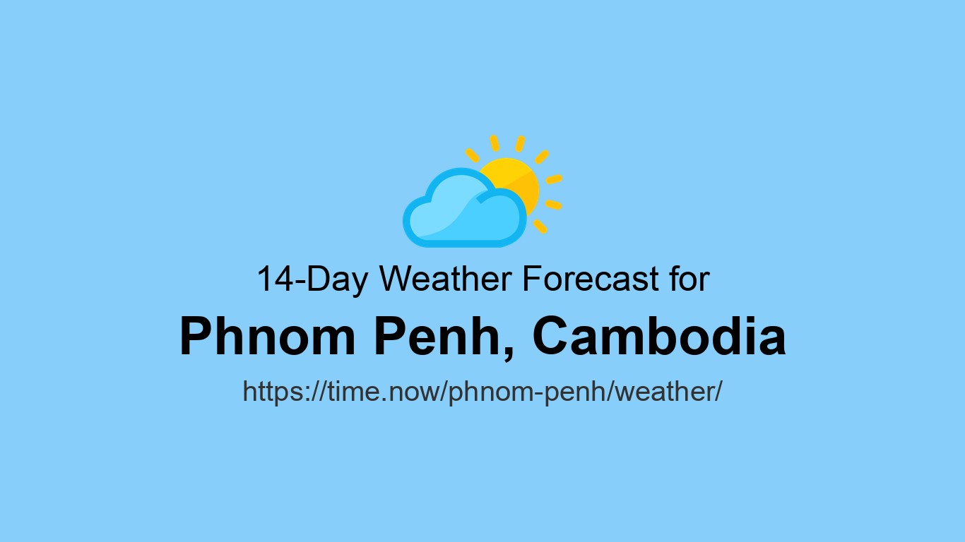 Weather in Phnom Penh | Time.now