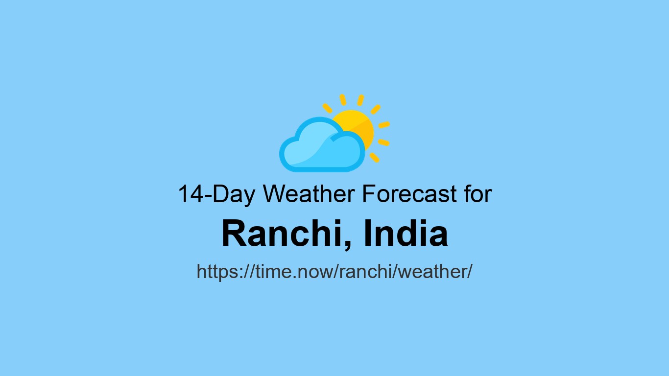Weather in Ranchi | Time.now