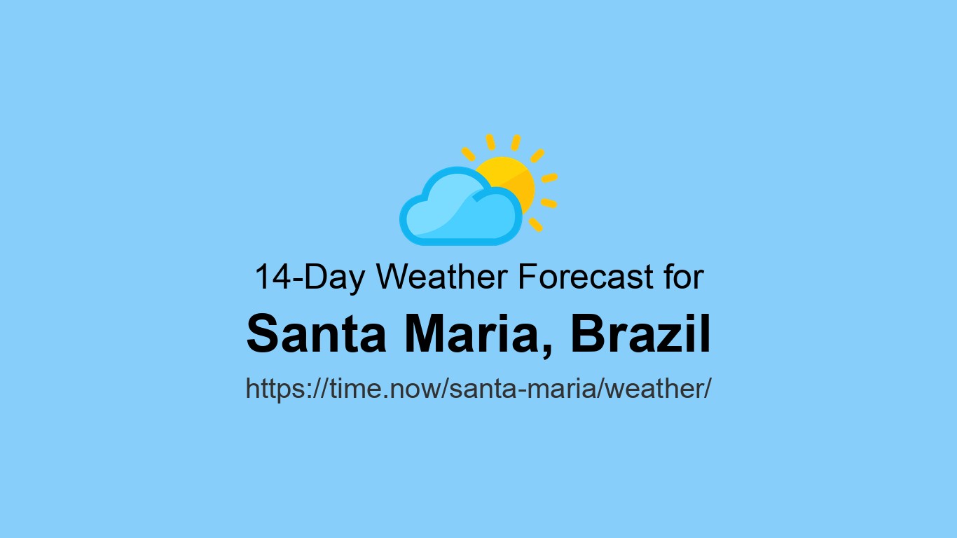 Weather in Santa Maria, Brazil | Time.now