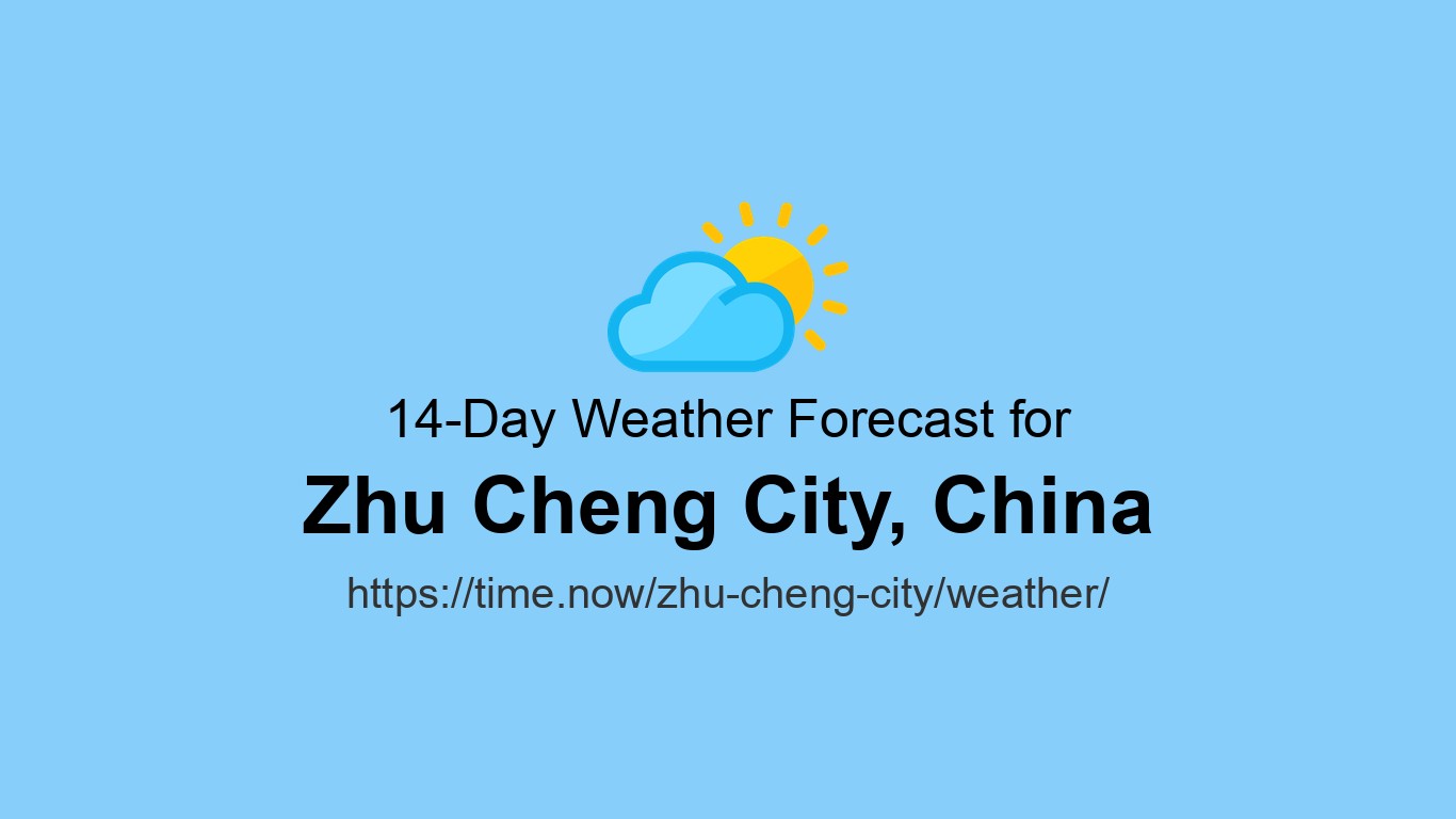 Weather in Zhu Cheng City | Time.now