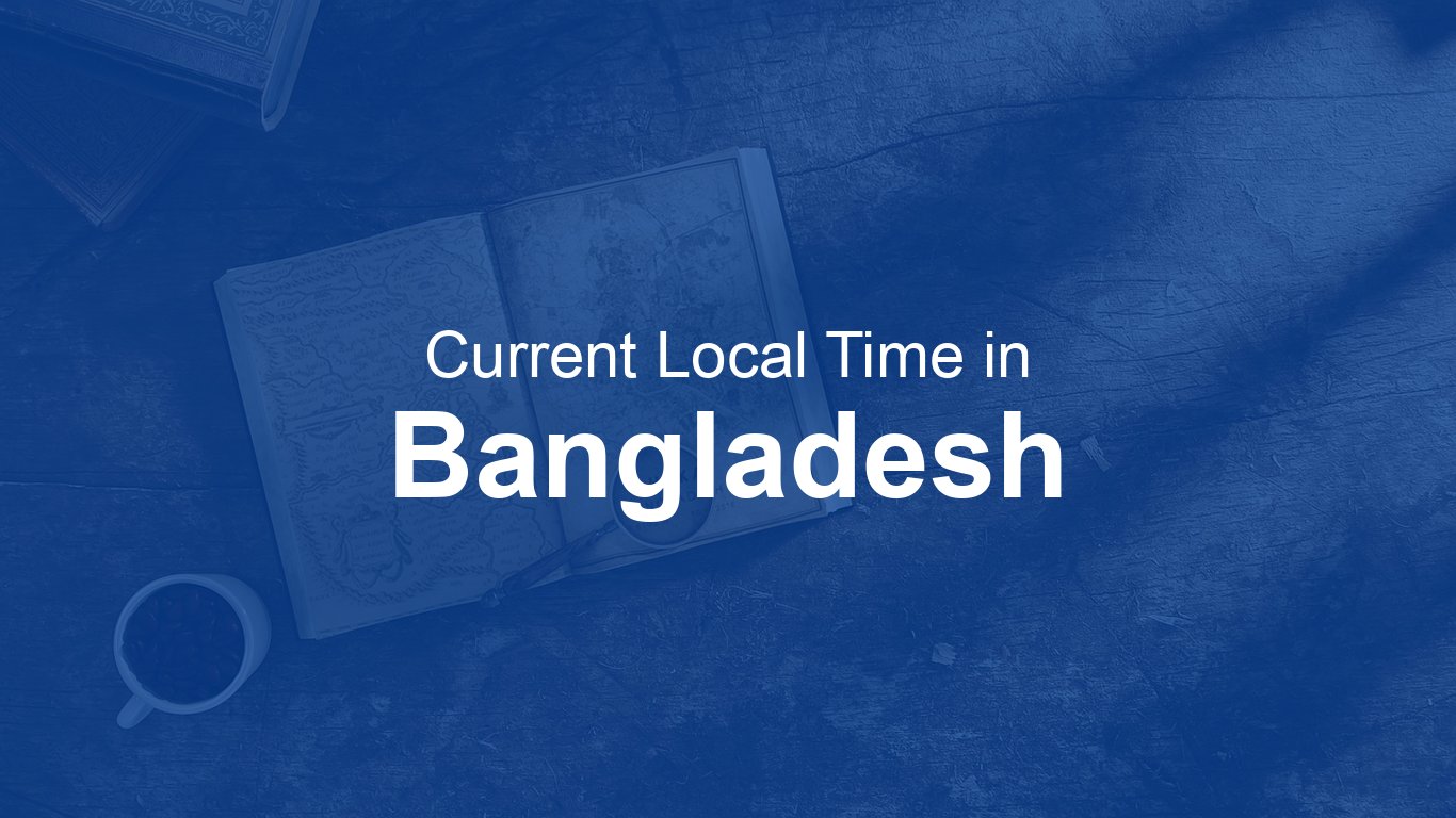 Time Now in Bangladesh | Time.now