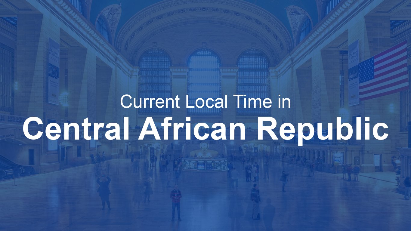 Time Now in Central African Republic | Time.now